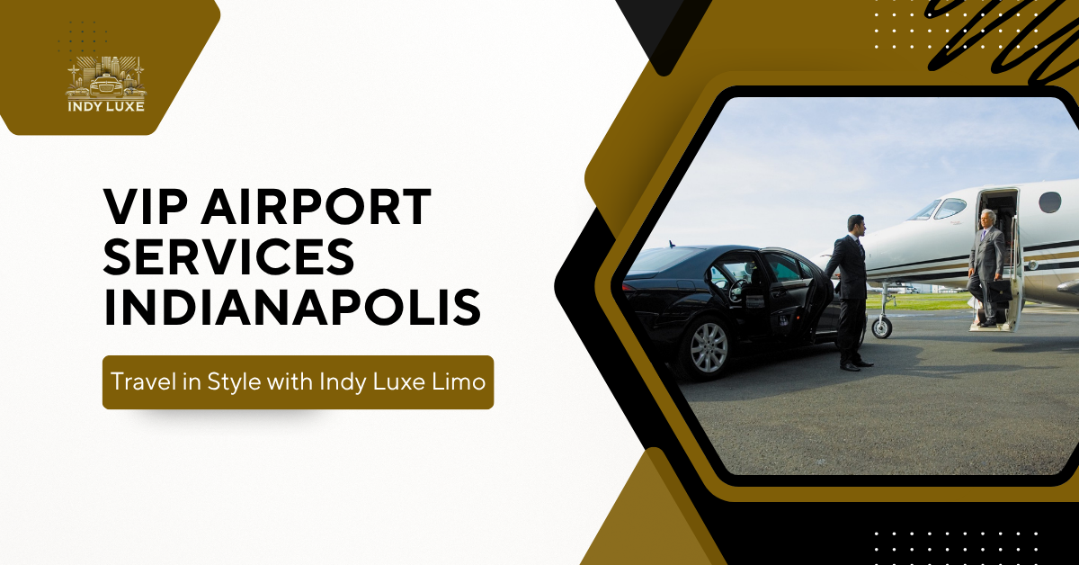 VIP Airport Services Indianapolis : with Indy Luxe Limo